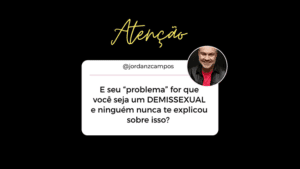 DEMISSEXUAL - Você sabe o que é isso? - Jordan Campos